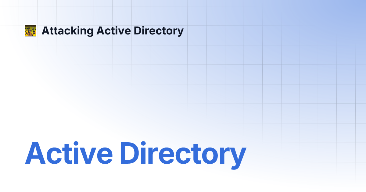 Active Directory | Attacking Active Directory Active Directory | Attacking Active Directory